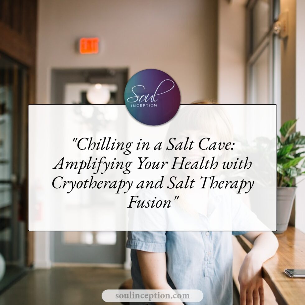 “Chilling in a Salt Cave: Amplifying Your Health with Cryotherapy and ...